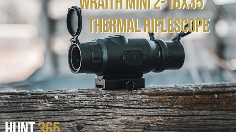 Wraith Mini 2-16x35 Thermal Riflescope [product video] Hunt365